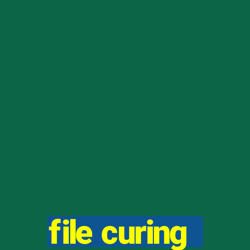 file curing